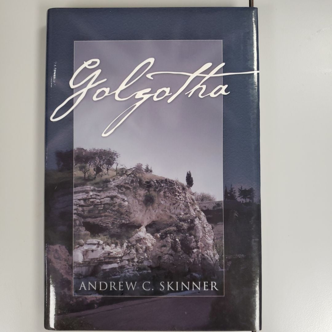 Golgotha by Andrew C. Skinner