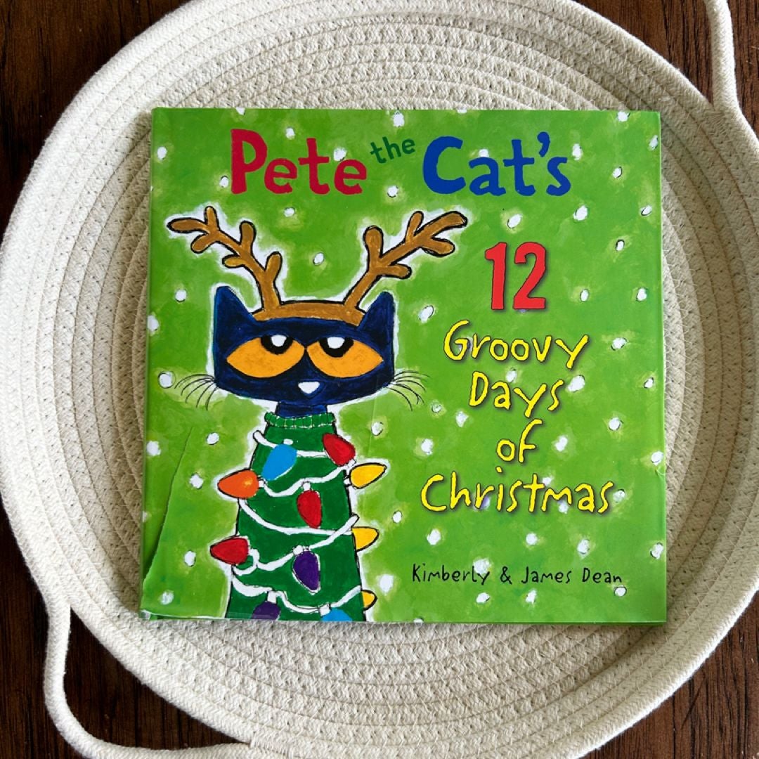 Pete the Cat's 12 Groovy Days of Christmas by Kimberly Dean