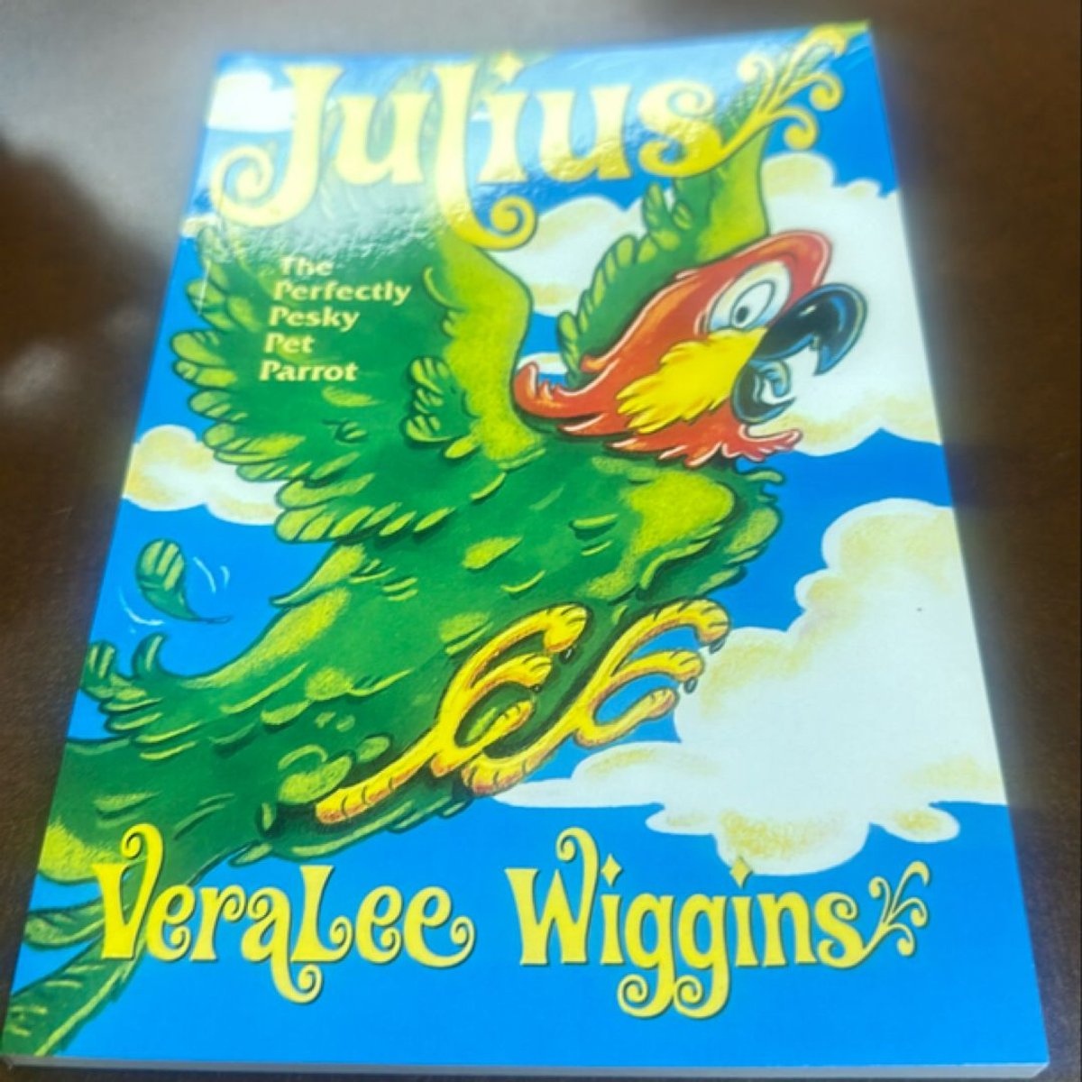 Julius, the Perfectly Pesky Pet Parrot by VeraLee Wiggins