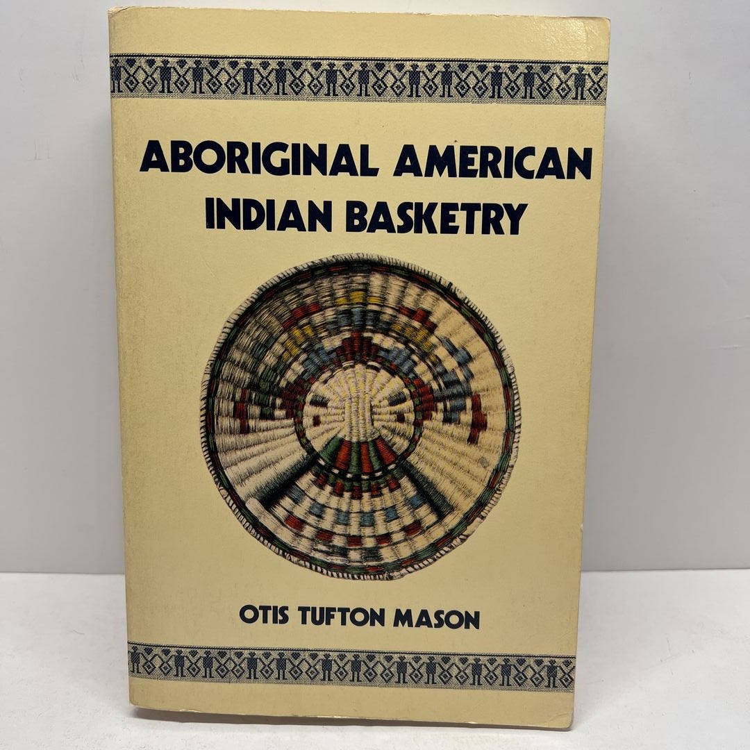 Aboriginal American Indian Basketry by Otis Tufton Mason, Paperback ...