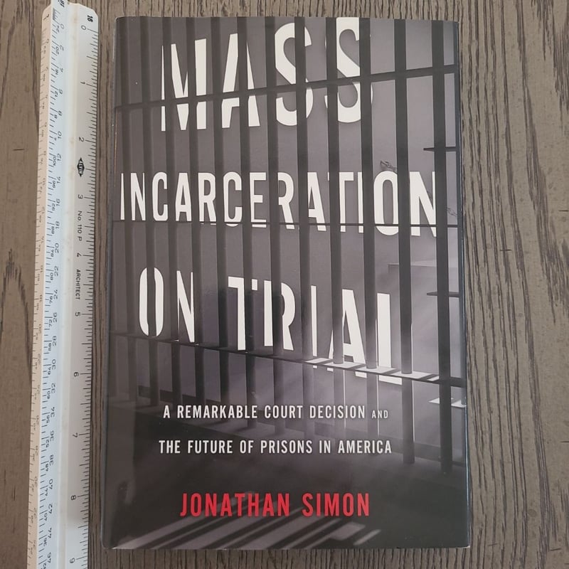 Mass Incarceration on Trial by Jonathan Simon
