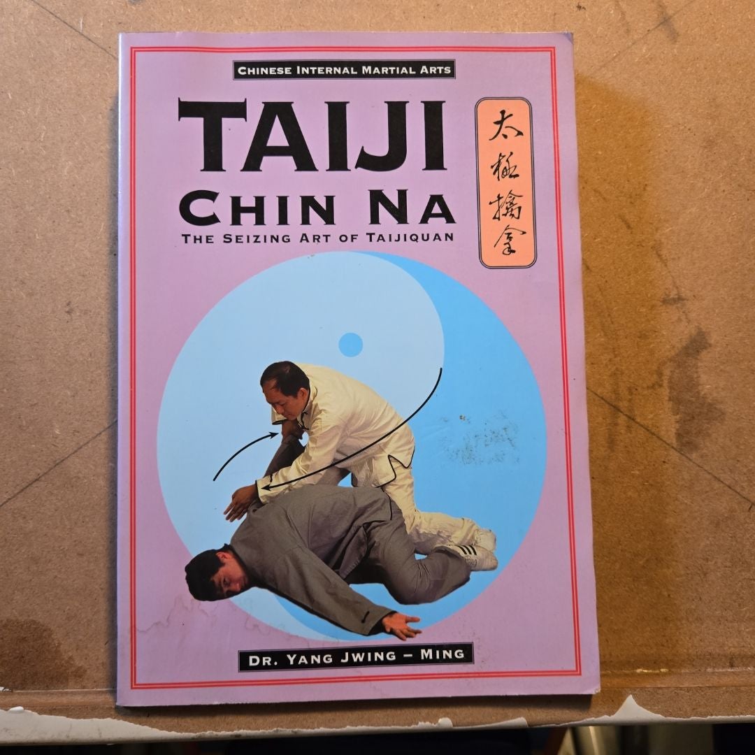 Taiji Chin Na by Jwing-Ming Yang