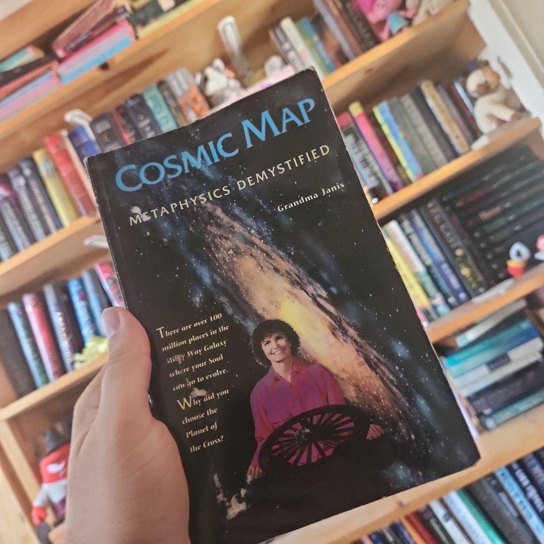 Cosmic Map, Metaphysics Demystified by Grandma Janis