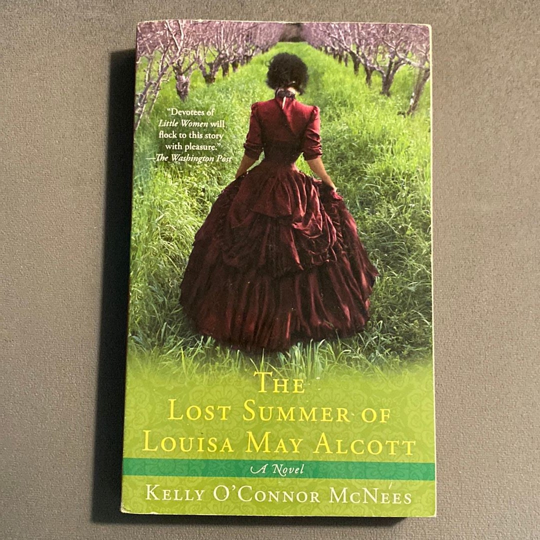 The Lost Summer of Louisa May Alcott by Kelly O'Connor McNees