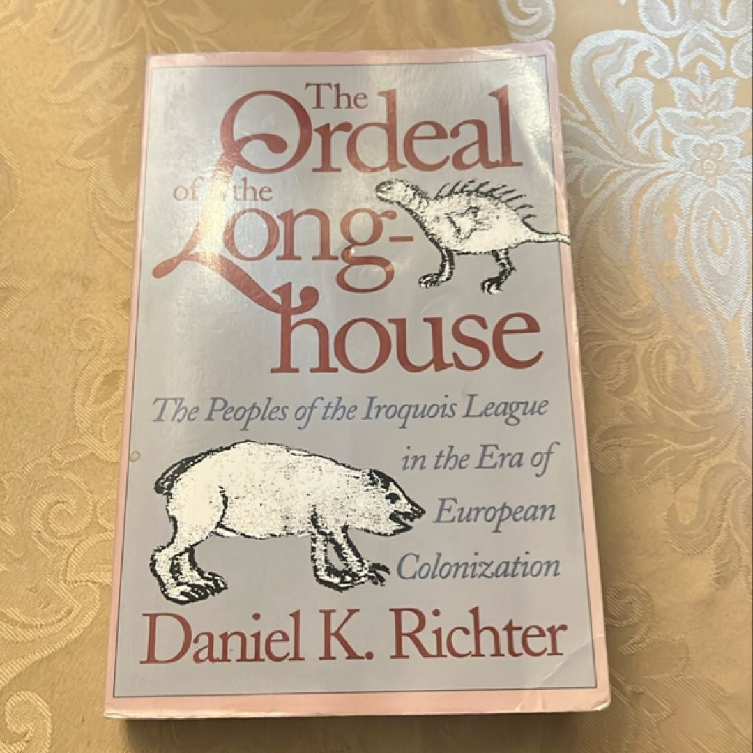 The Ordeal of the Longhouse by Daniel K. Richter