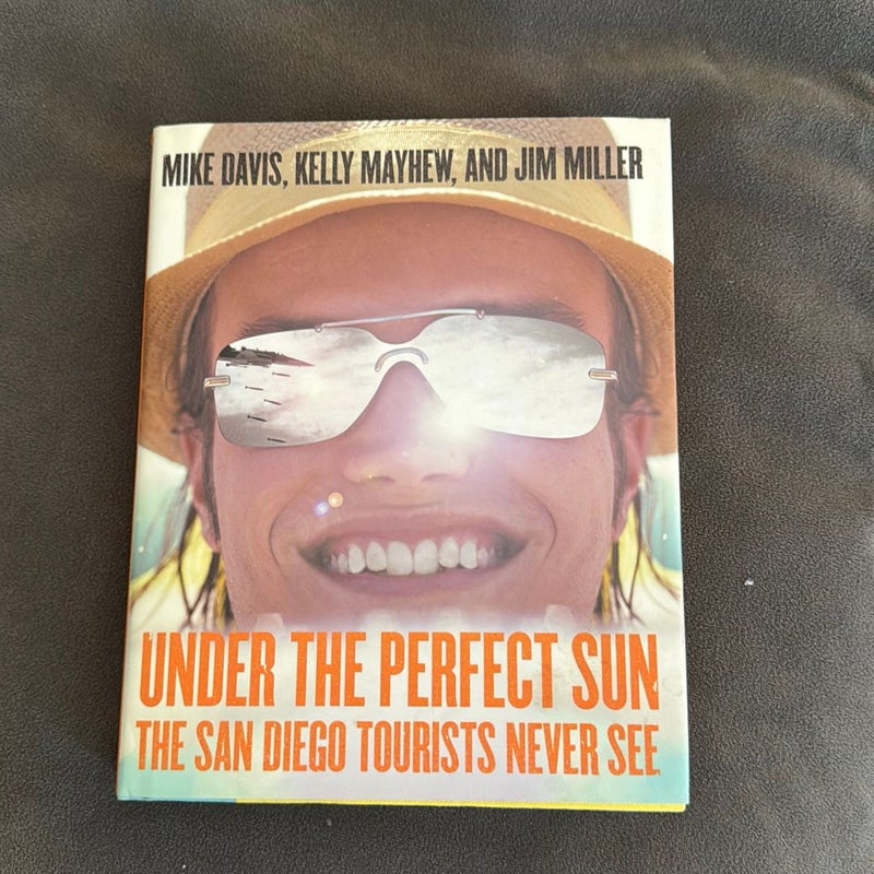 Under the Perfect Sun by Mike Davis, Jim Miller, Kelly Mayhew
