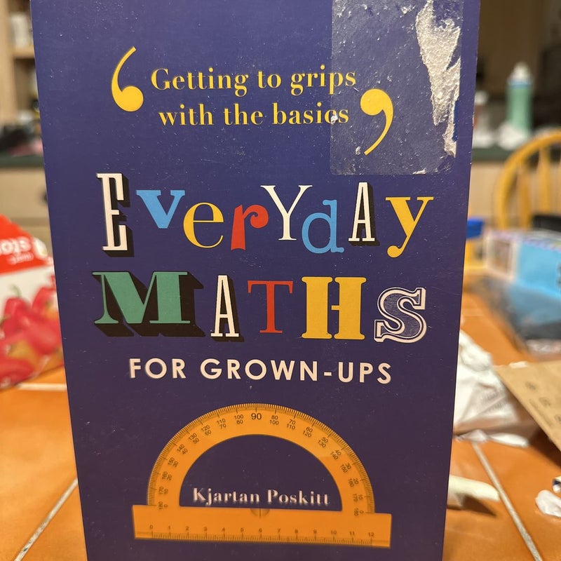 Everyday Maths for Grown-Ups by Kjartan Poskitt