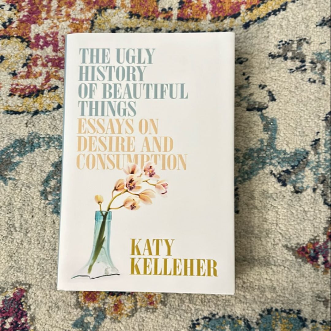 The Ugly History of Beautiful Things by Katy Kelleher