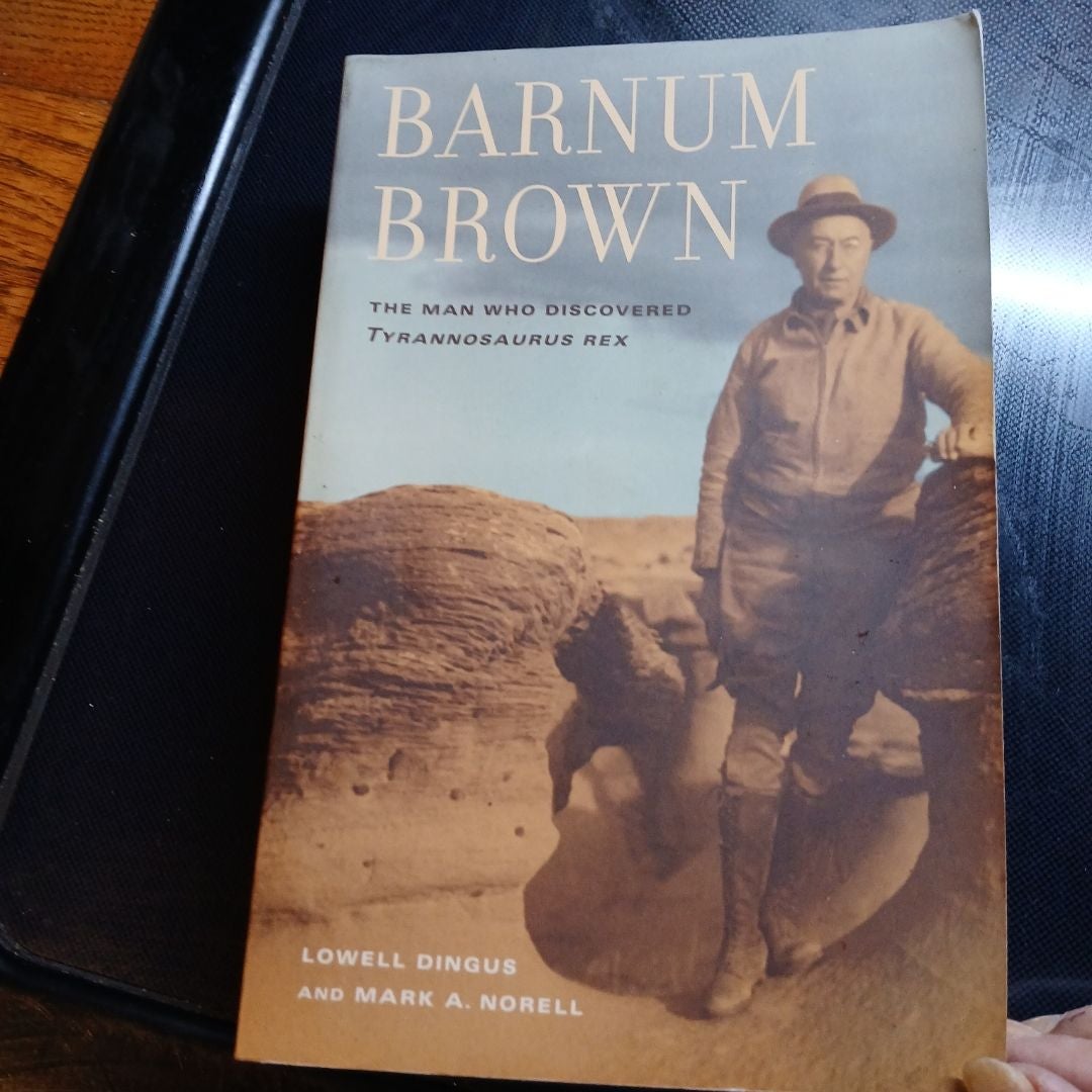 Barnum Brown by Lowell Dingus, Mark Norell