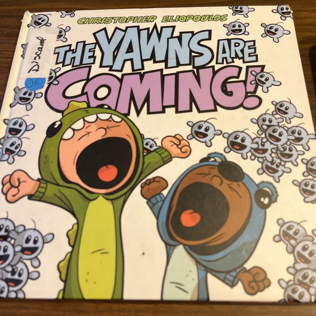 The Yawns Are Coming! by Christopher Eliopoulos