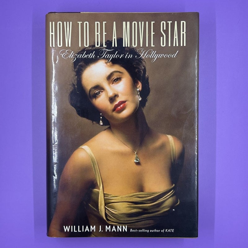 How to Be a Movie Star by William J. Mann