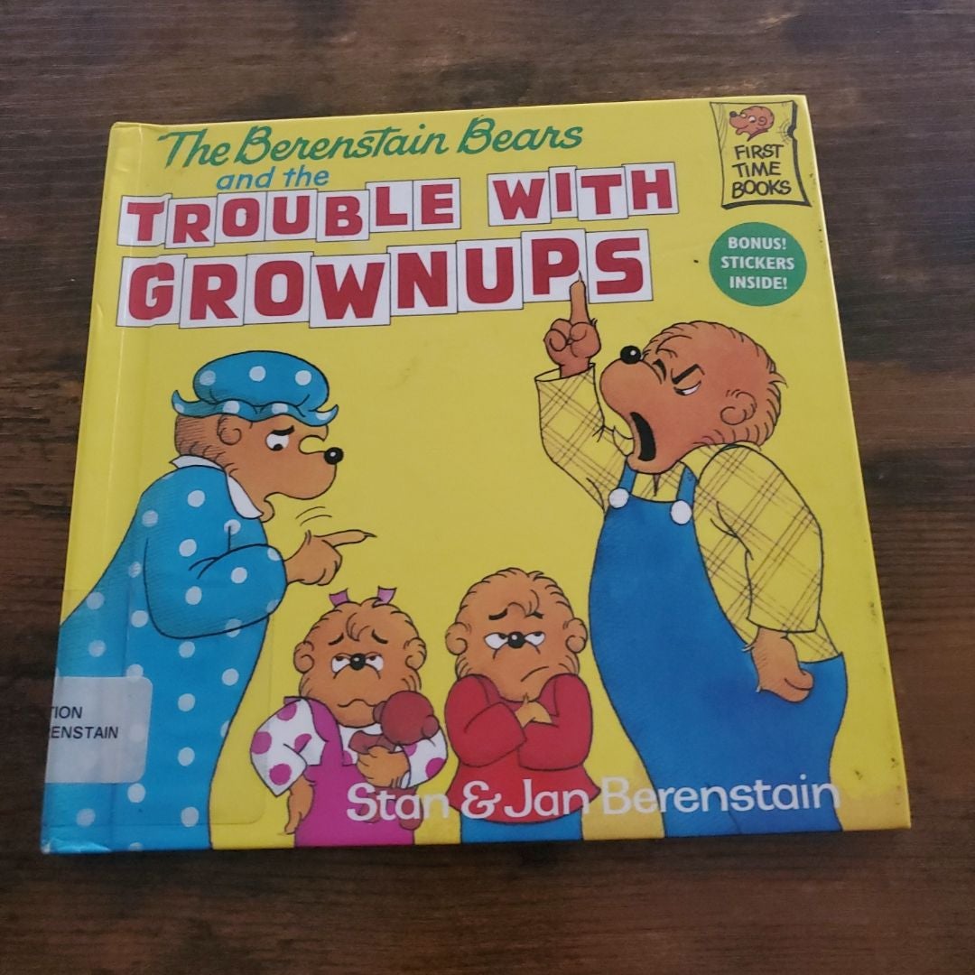 The Berenstain Bears and the Trouble with Grownups by Stan Berenstain ...