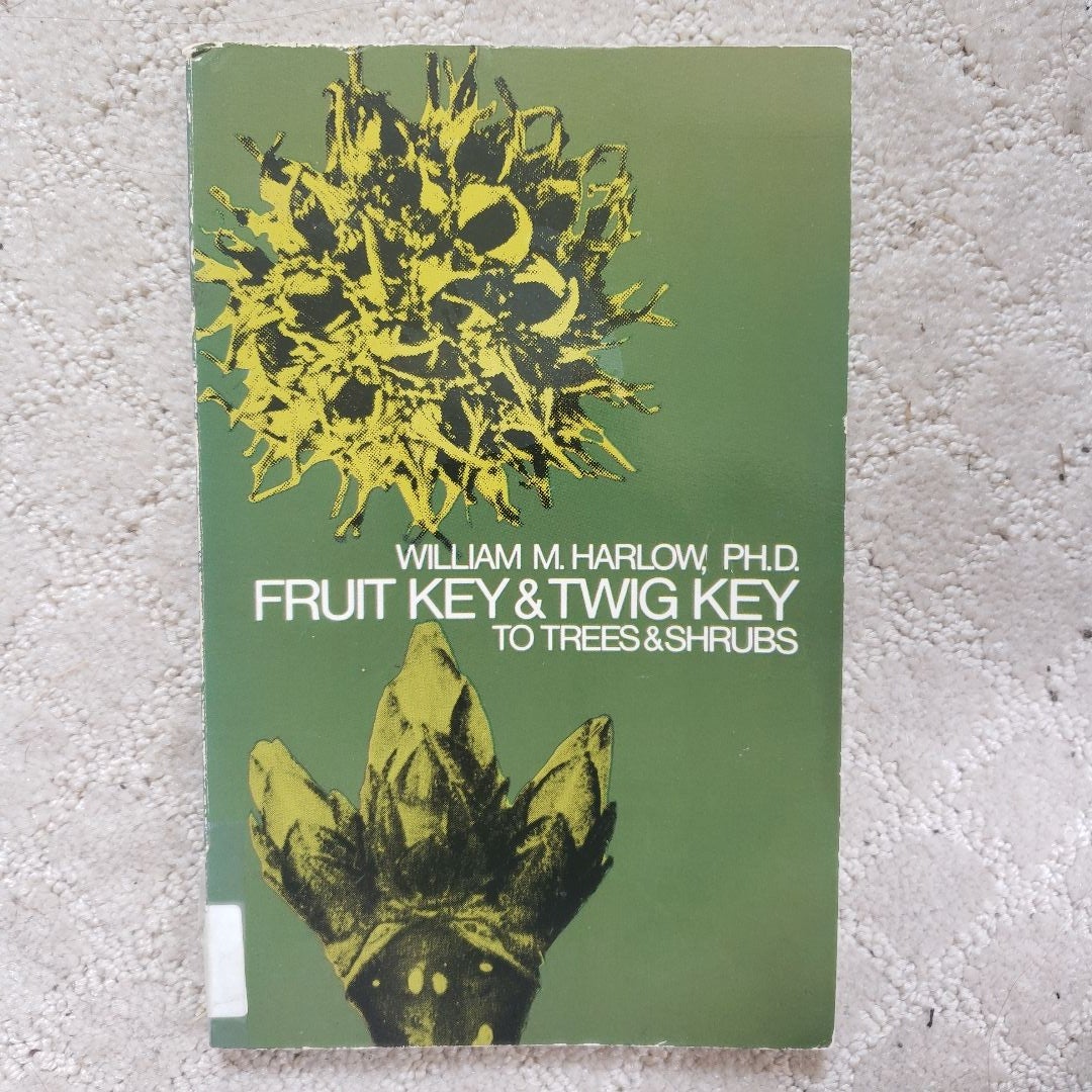 Fruit Key and Twig Key to Trees and Shrubs by William M. Harlow