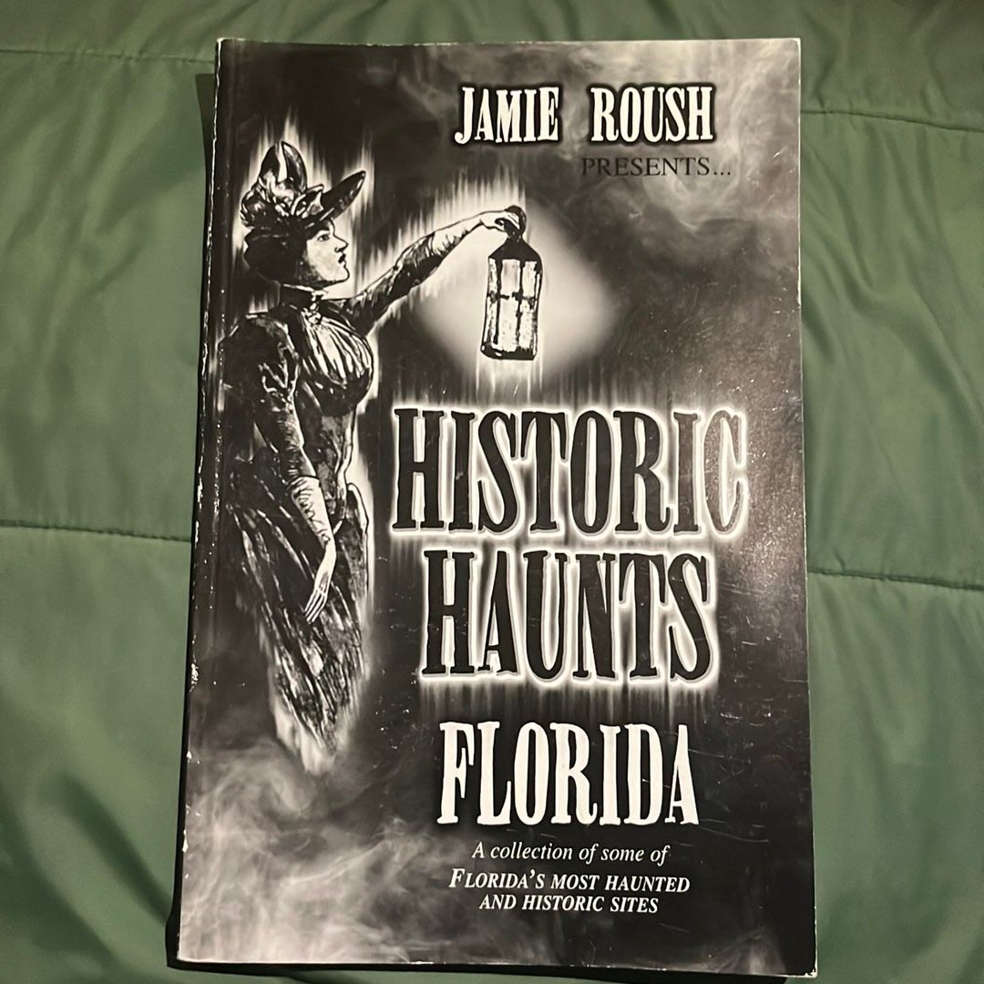 Historic Haunts Florida by Jamie Roush