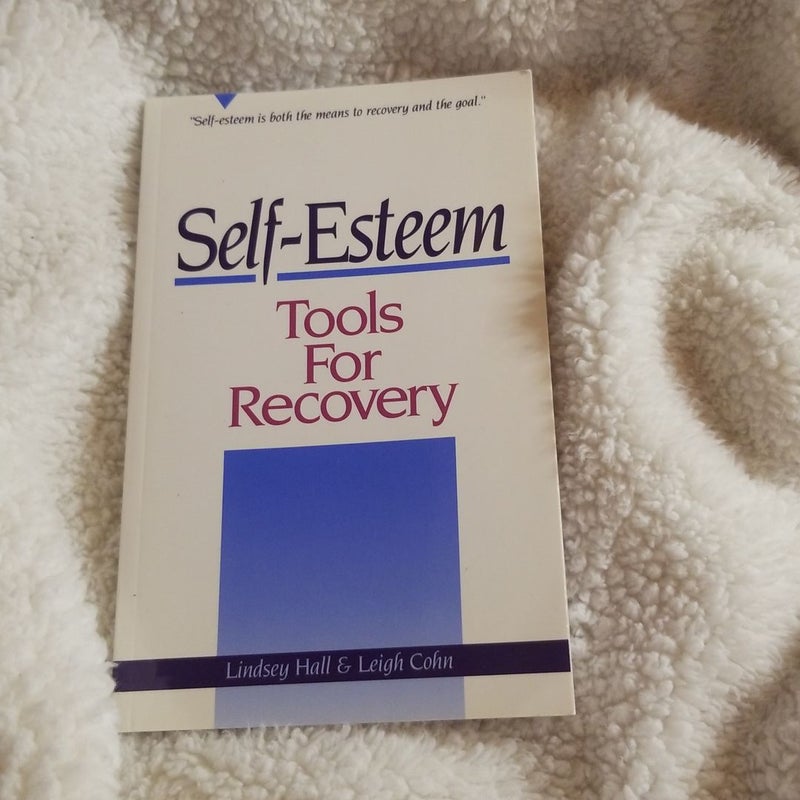 Self-Esteem Tools for Recovery by Lindsey Hall, Leigh Cohn