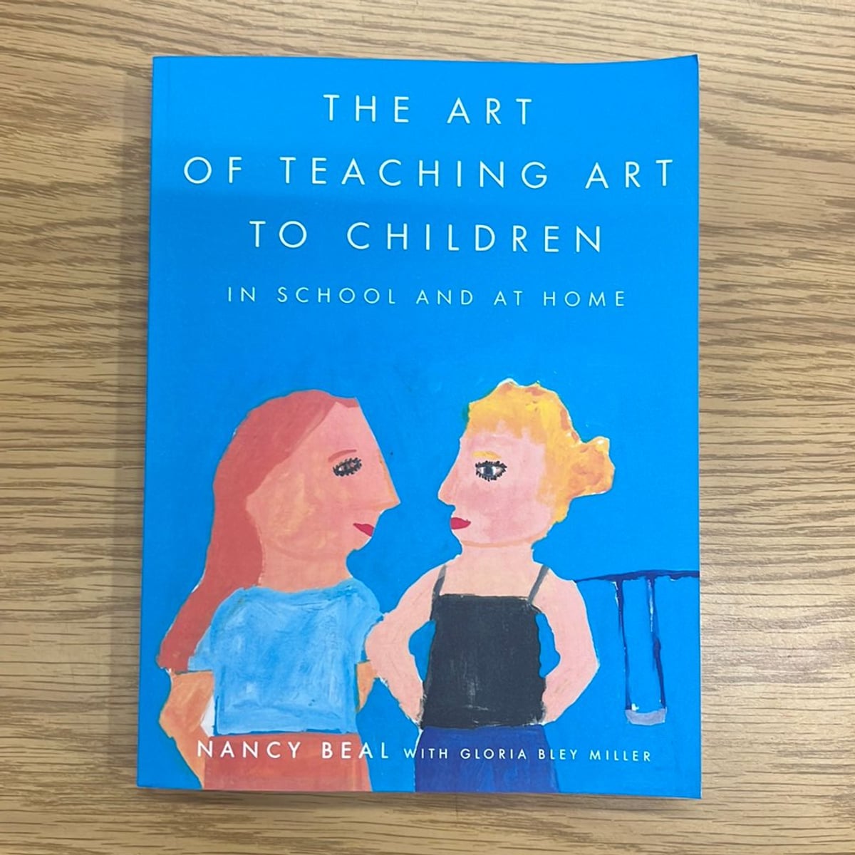 The Art of Teaching Art to Children by Nancy Beal, Gloria Bley Miller
