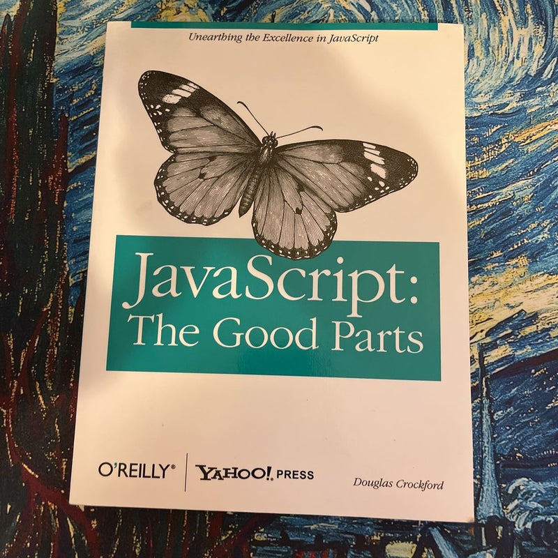 JavaScript: the Good Parts by Douglas Crockford JavaScript: the Good Parts by Douglas Crockford