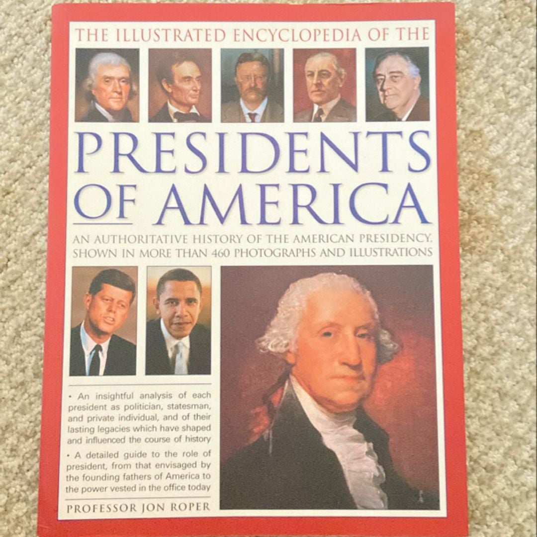 The Illustrated Encyclopedia of the Presidents of America by Jon Roper ...