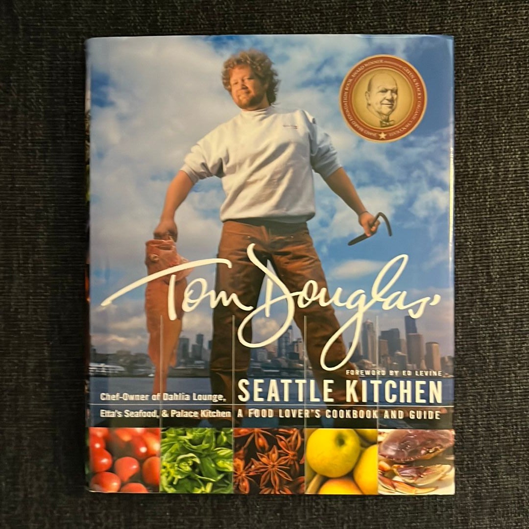 Tom Douglas' Seattle Kitchen by Tom Douglas, Hardcover | Pangobooks