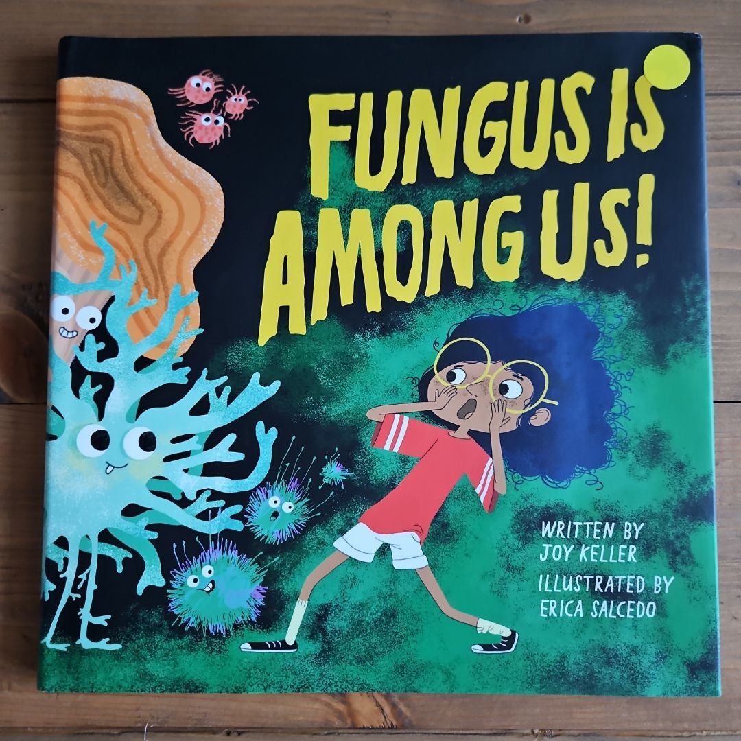 Fungus Is among Us! by Joy Keller