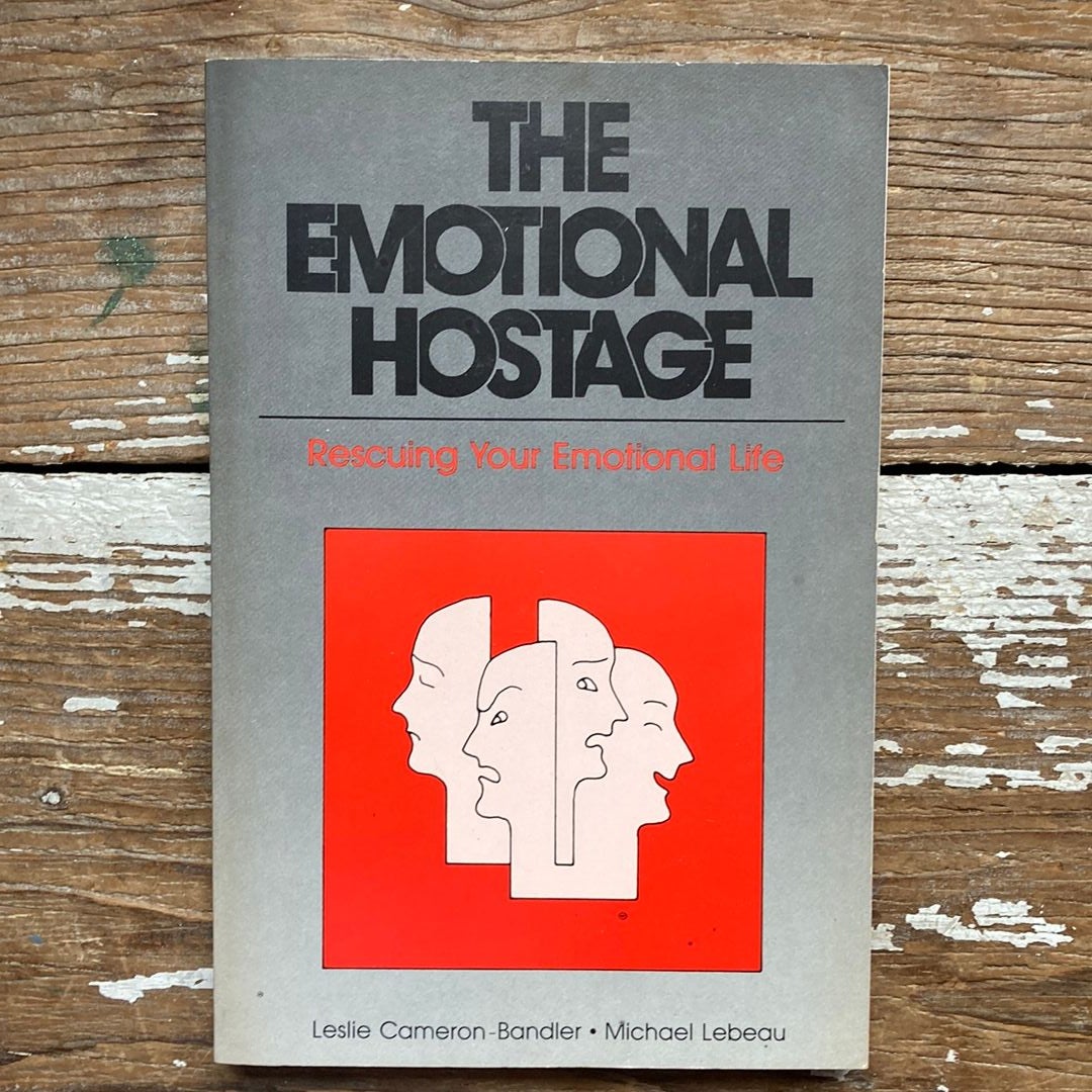 The Emotional Hostage by Leslie Cameron-Bandler, Michael LeBeau