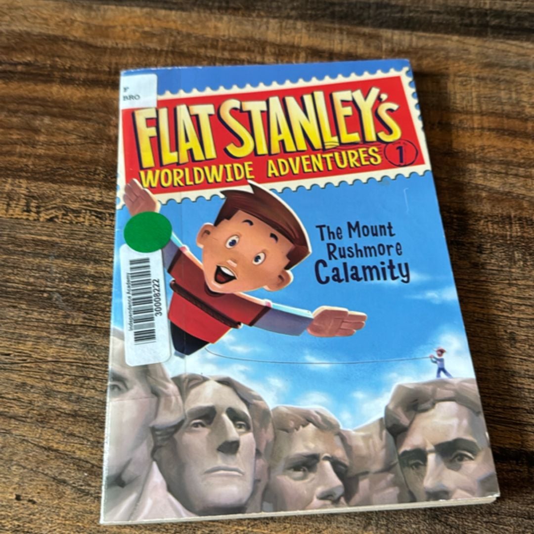 Flat Stanley's Worldwide Adventures #1: the Mount Rushmore Calamity by ...