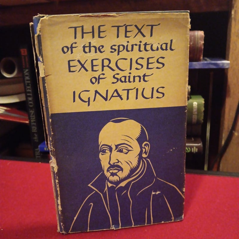The Text of the Spiritual Exercises of Saint Ignatius 1943 by Saint ...