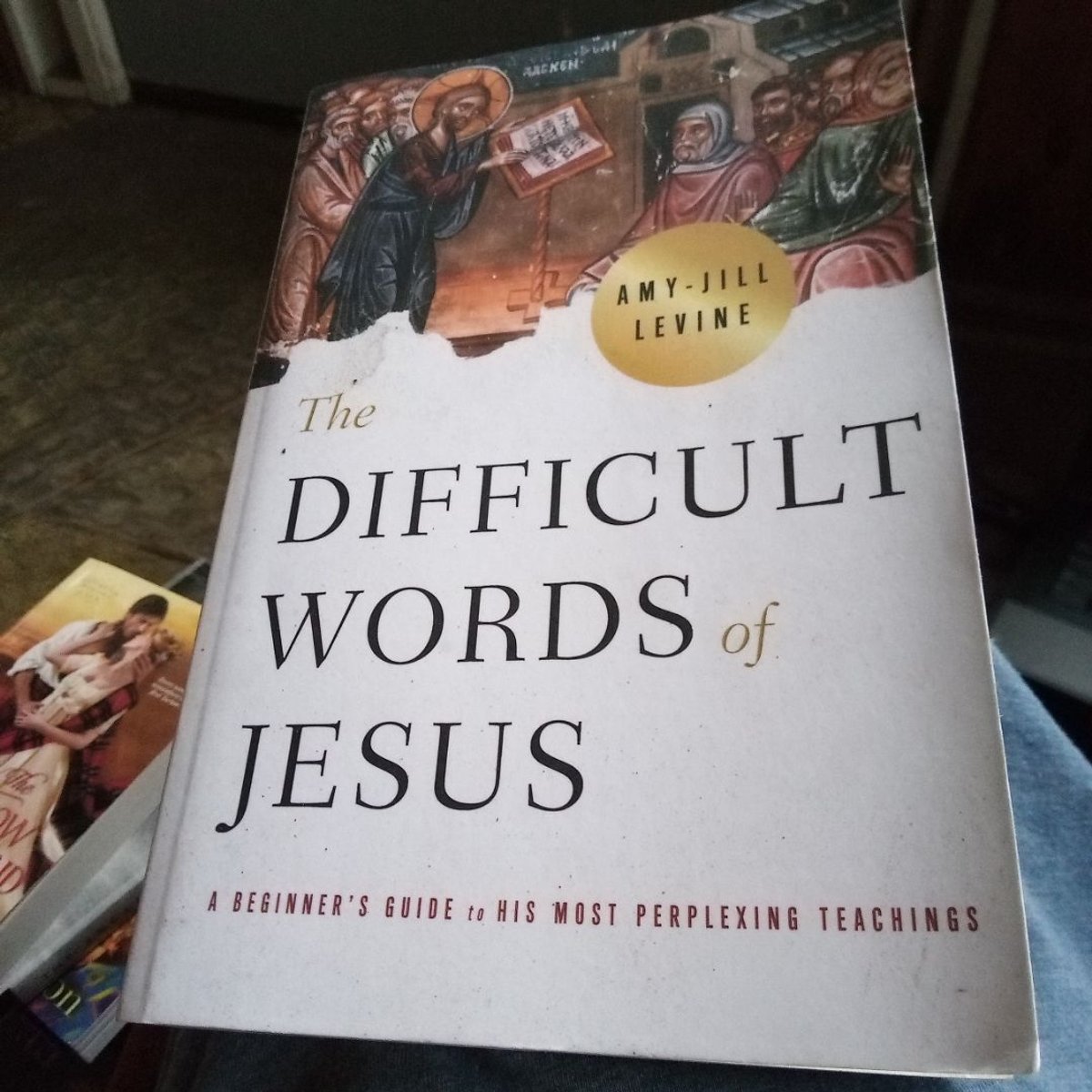 The Difficult Words of Jesus by Amy-Jill Levine