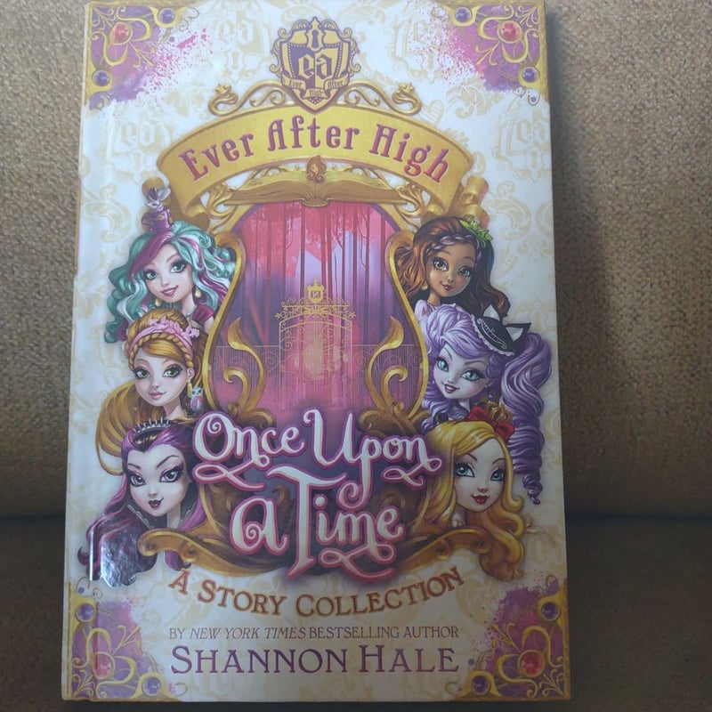 Ever after High: Once upon a Time by Shannon Hale