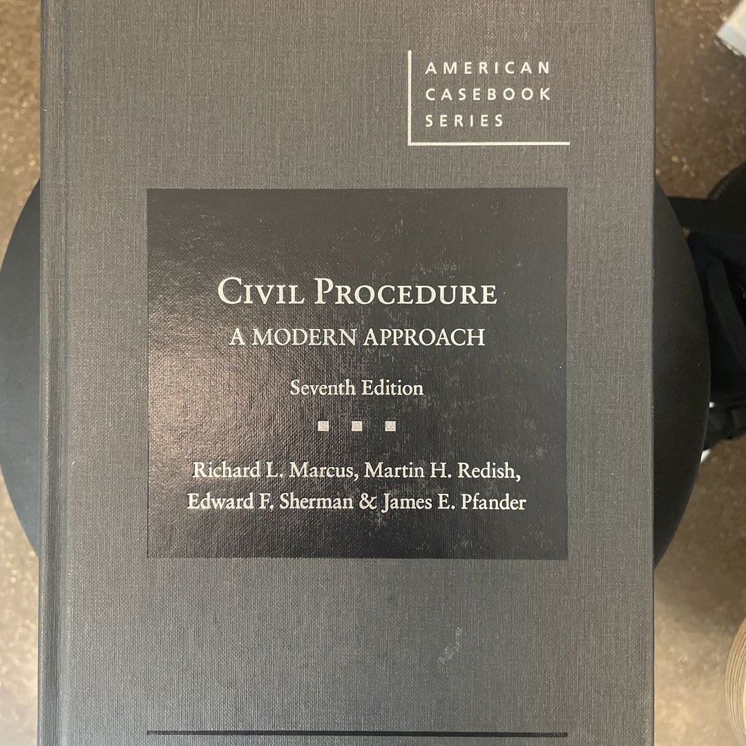 Civil Procedure, a Modern Approach by Martin Redish, Richard L. Marcus ...