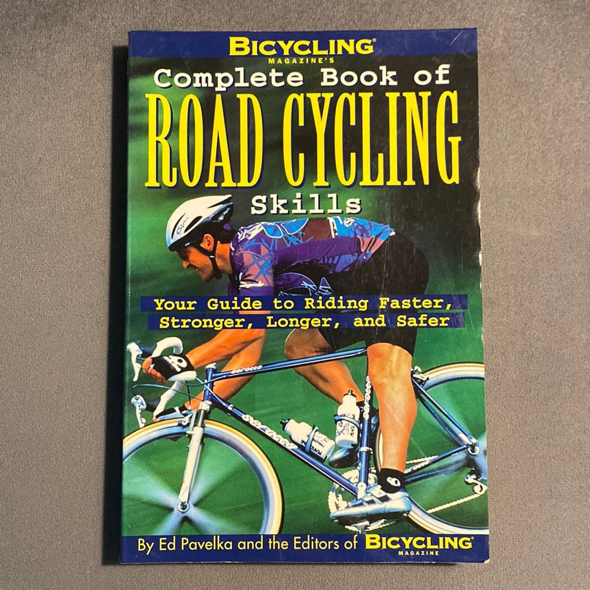 Bicycling Magazine's Complete Book of Road Cycling Skills by Ed Pavelka ...