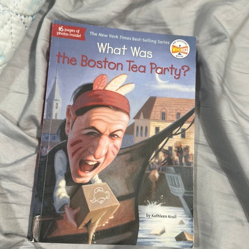 What Was the Boston Tea Party? by Kathleen Krull, Who HQ