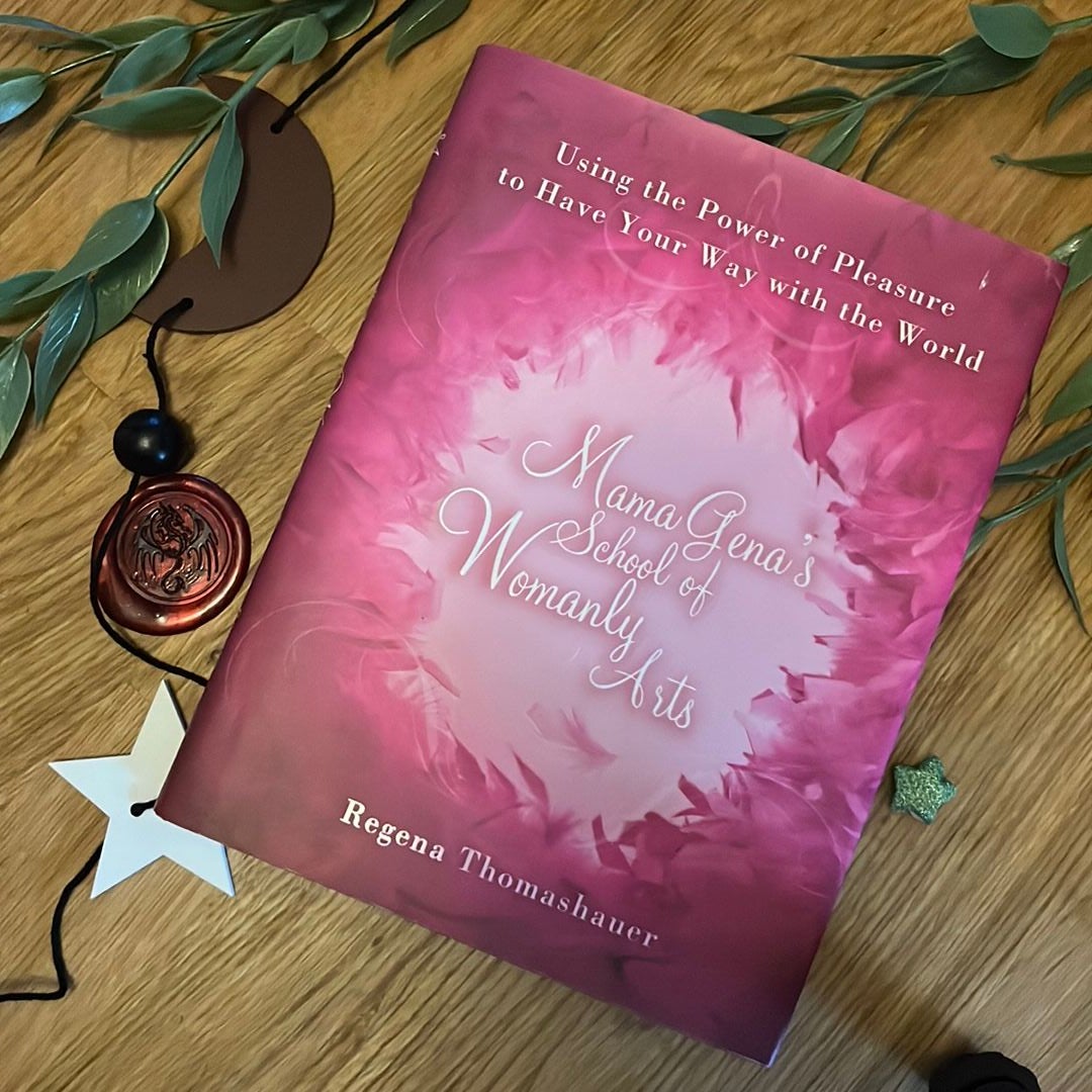 Mama Gena's School of Womanly Arts by Regena Thomashauer