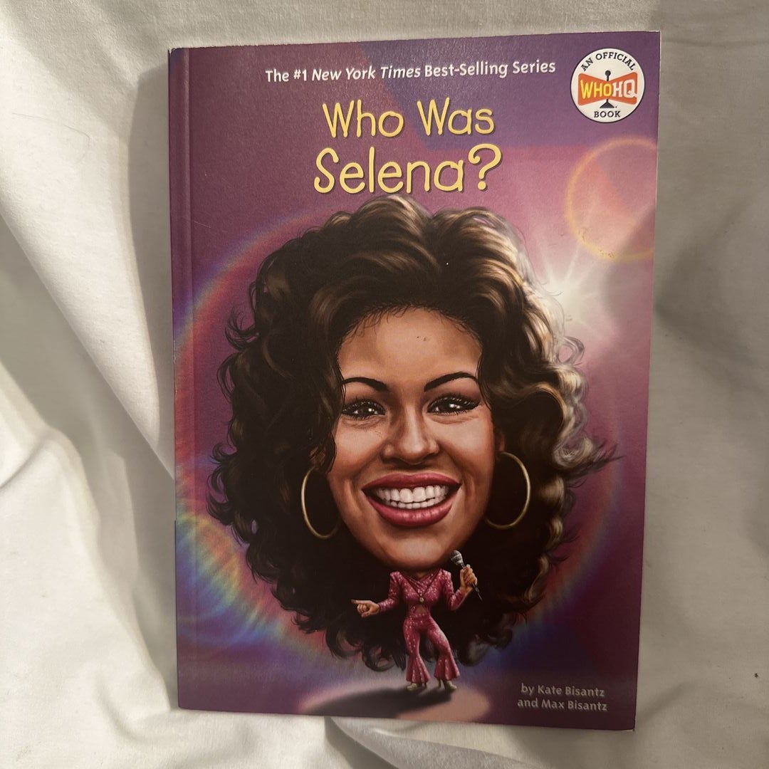 Who Was Selena? by Max Bisantz, Kate Bisantz, Who HQ