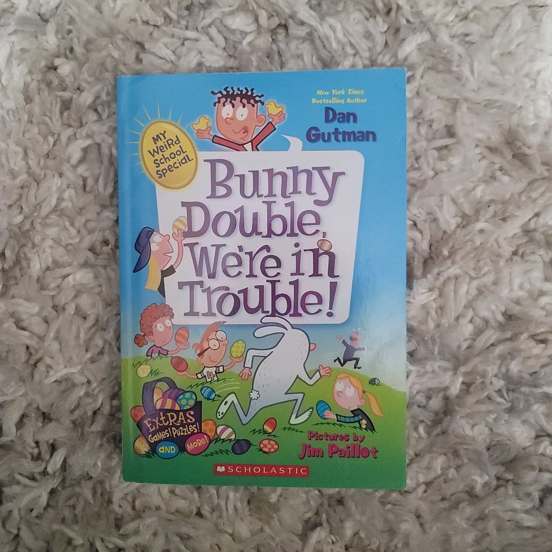 My Weird School Special: Bunny Double, We're in Trouble! by Dan Gutman