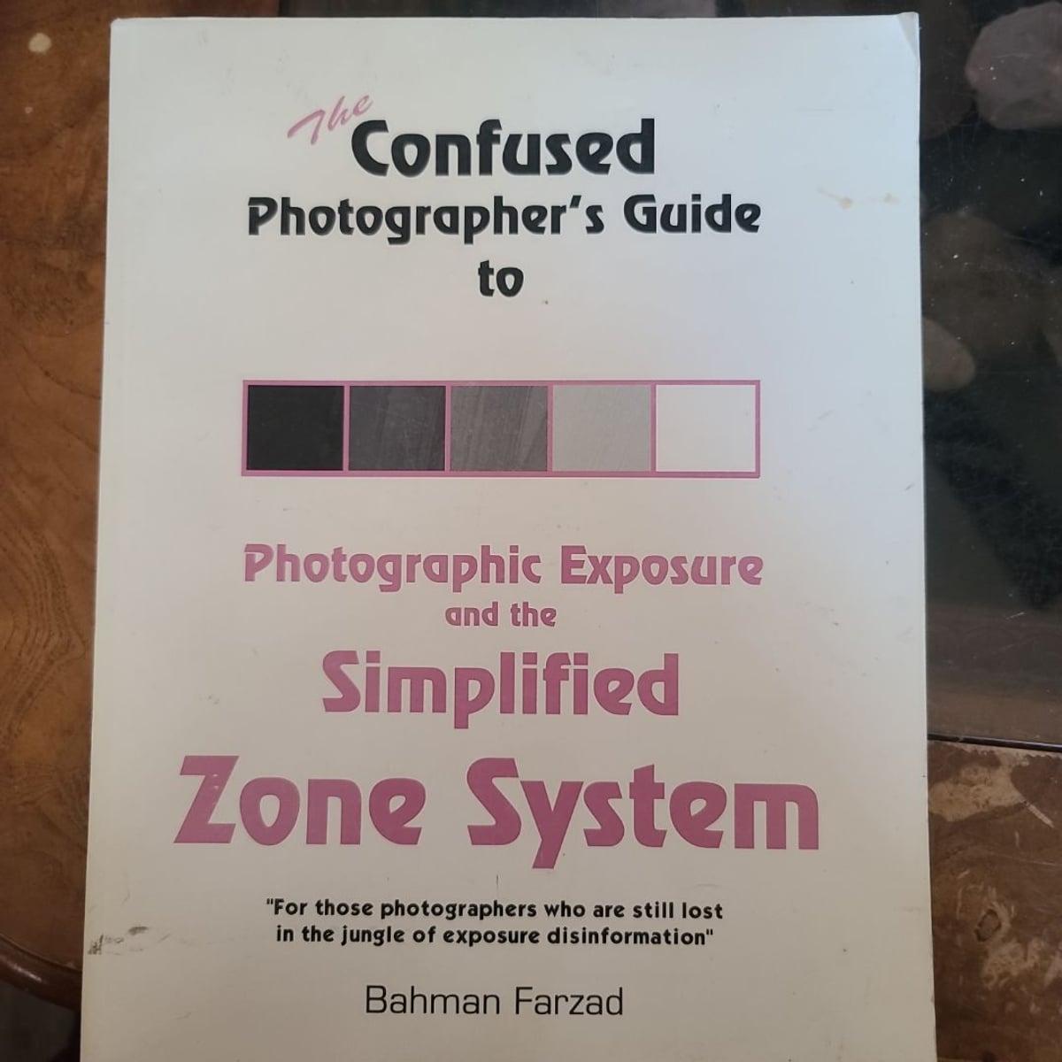 The Confused Photographer's Guide to Photographic Exposure and the ...