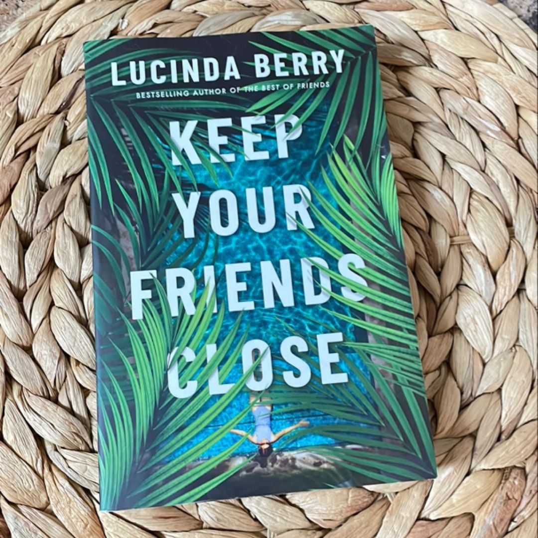 Keep Your Friends Close by Lucinda Berry, Paperback | Pangobooks