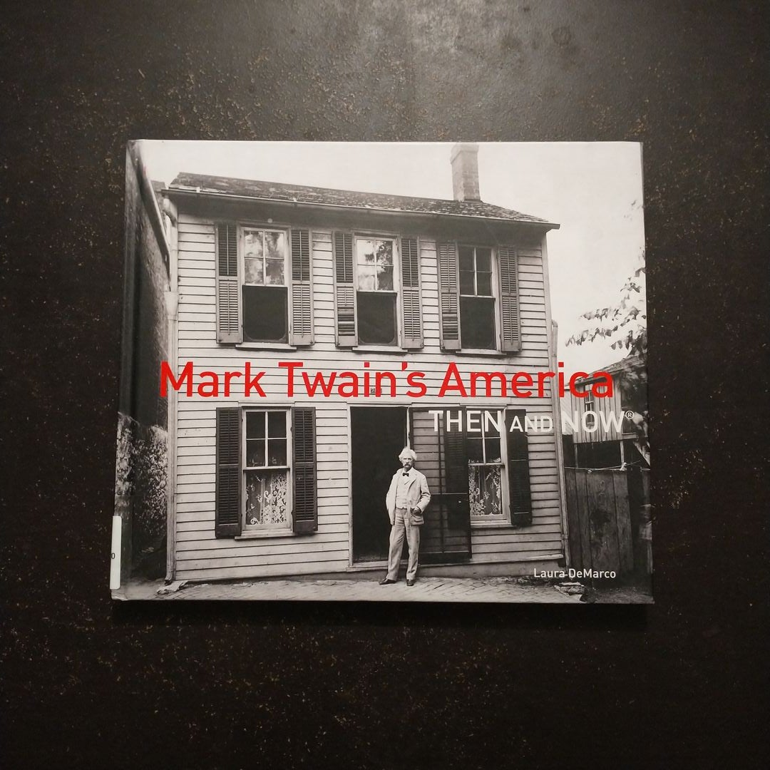 Mark Twain's America Then and Now® (Then and Now) by Laura DeMarco ...