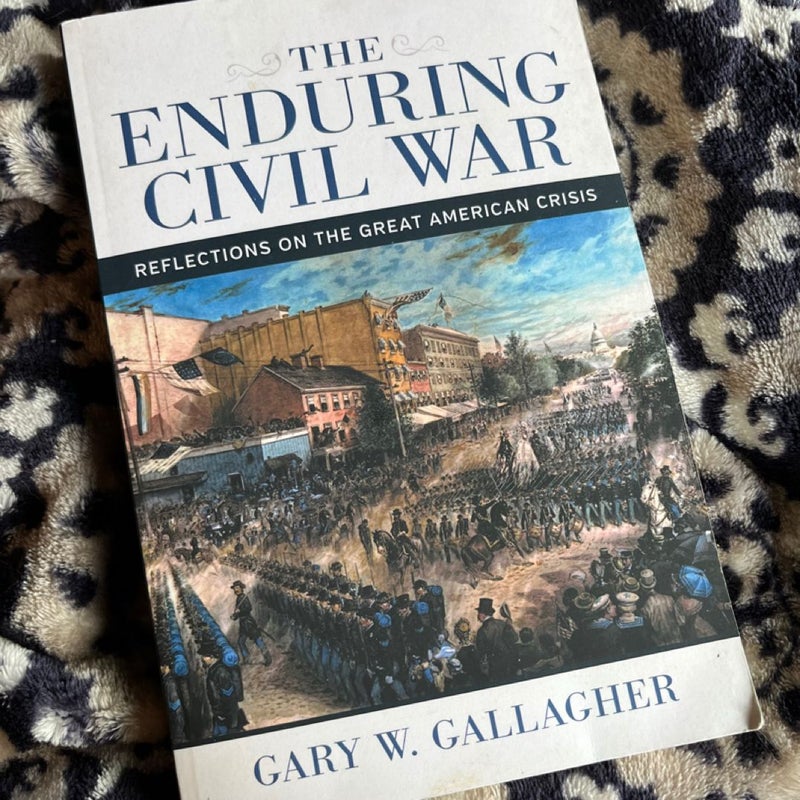 The Enduring Civil War by Gary W. Gallagher