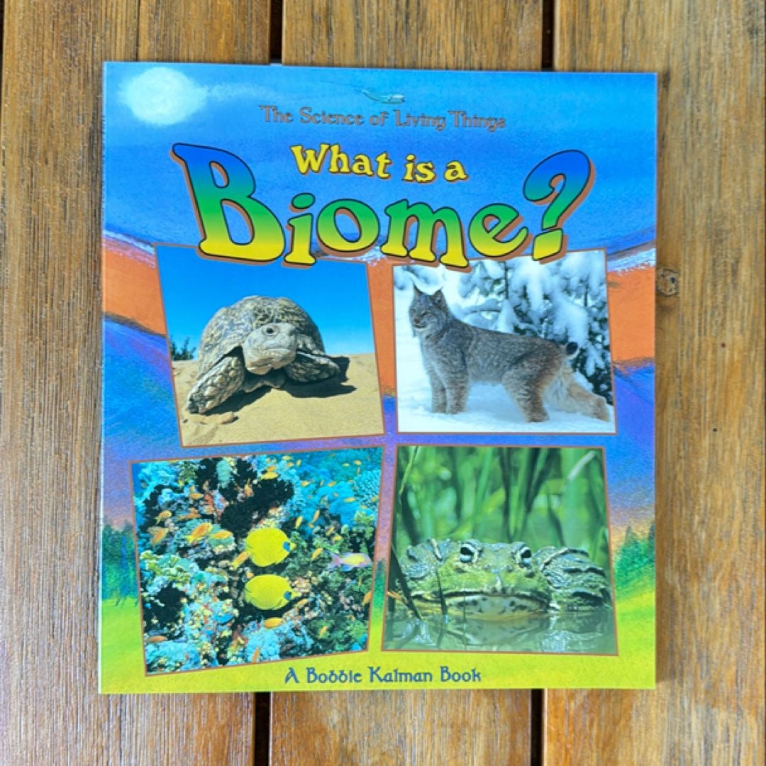 What Is a Biome? by Bobbie Kalman