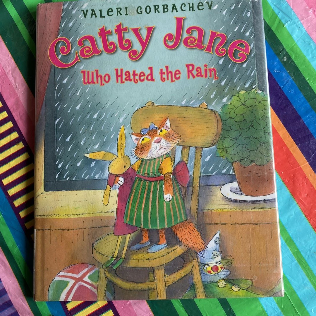 Catty Jane Who Hated the Rain by Valeri Gorbachev