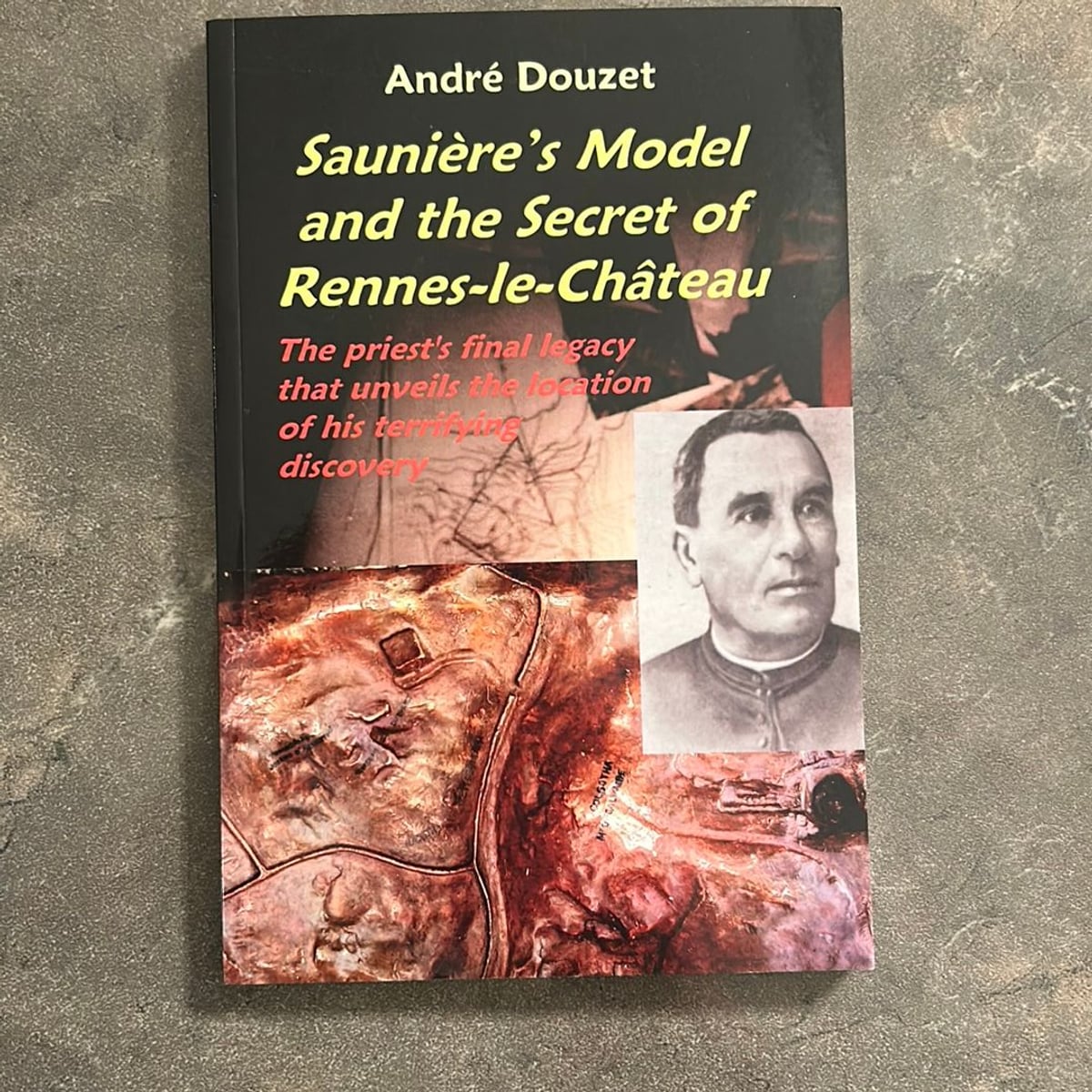 Saunier's Model and the Secret of Rennes-le-Chateau by Andr Douzet