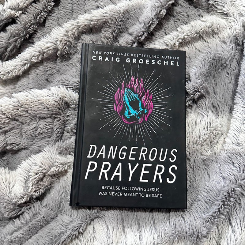 Dangerous Prayers by Craig Groeschel, Hardcover | Pangobooks