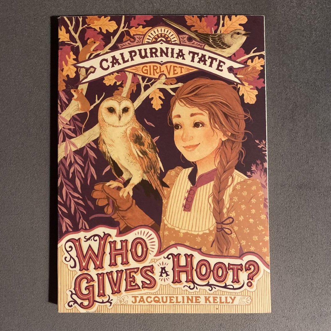 Who Gives a Hoot?: Calpurnia Tate, Girl Vet by Jacqueline Kelly