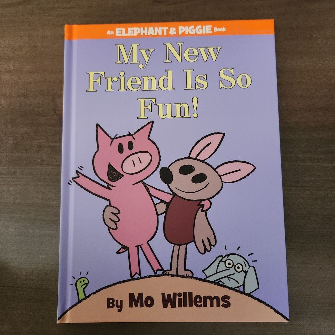 My New Friend Is So Fun!-An Elephant and Piggie Book by Mo Willems