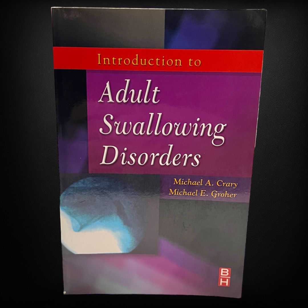 Introduction to Adult Swallowing Disorders by Michael A. Crary, Michael ...