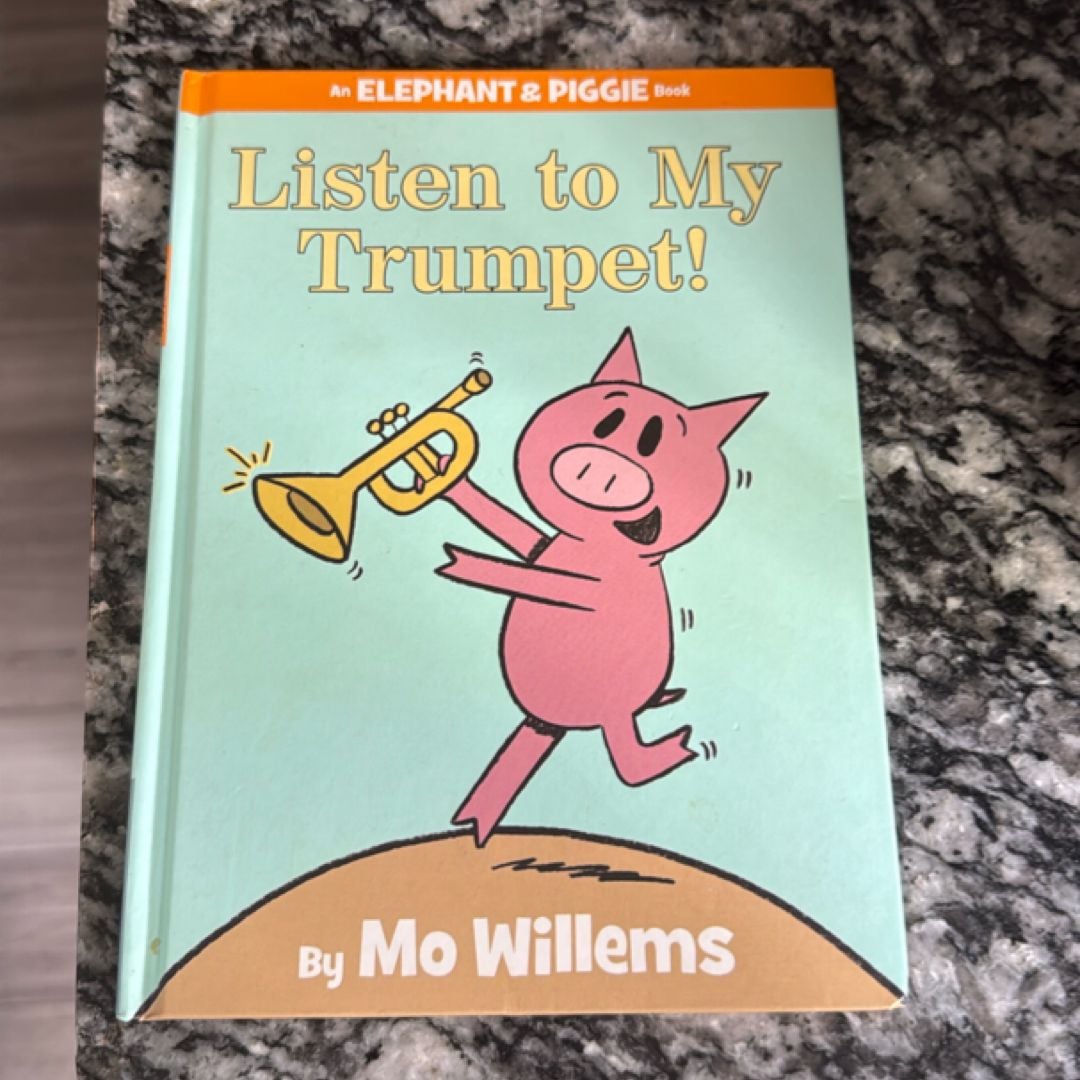 Listen to My Trumpet! (an Elephant and Piggie Book) by Mo Willems ...
