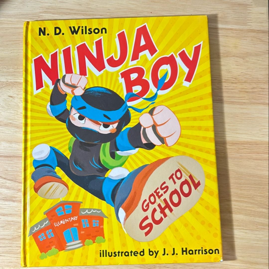 Ninja Boy Goes to School by N. D. Wilson