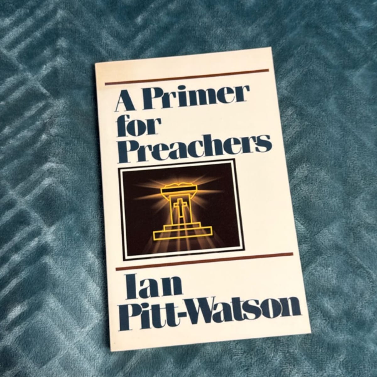 A Primer for Preachers by Ian Pitt-Watson