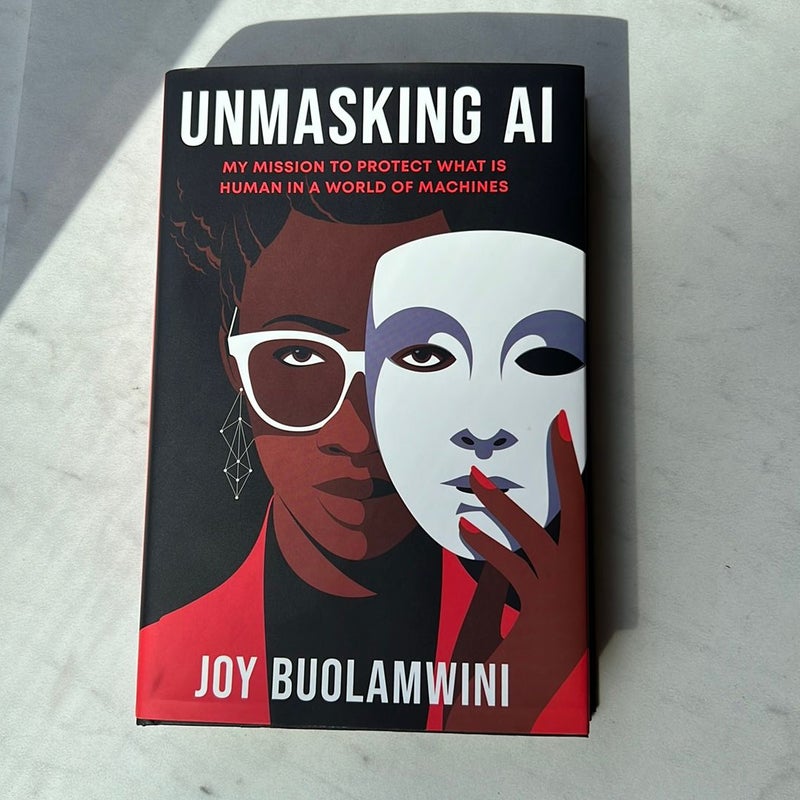 Unmasking AI by Joy Buolamwini Unmasking AI by Joy Buolamwini